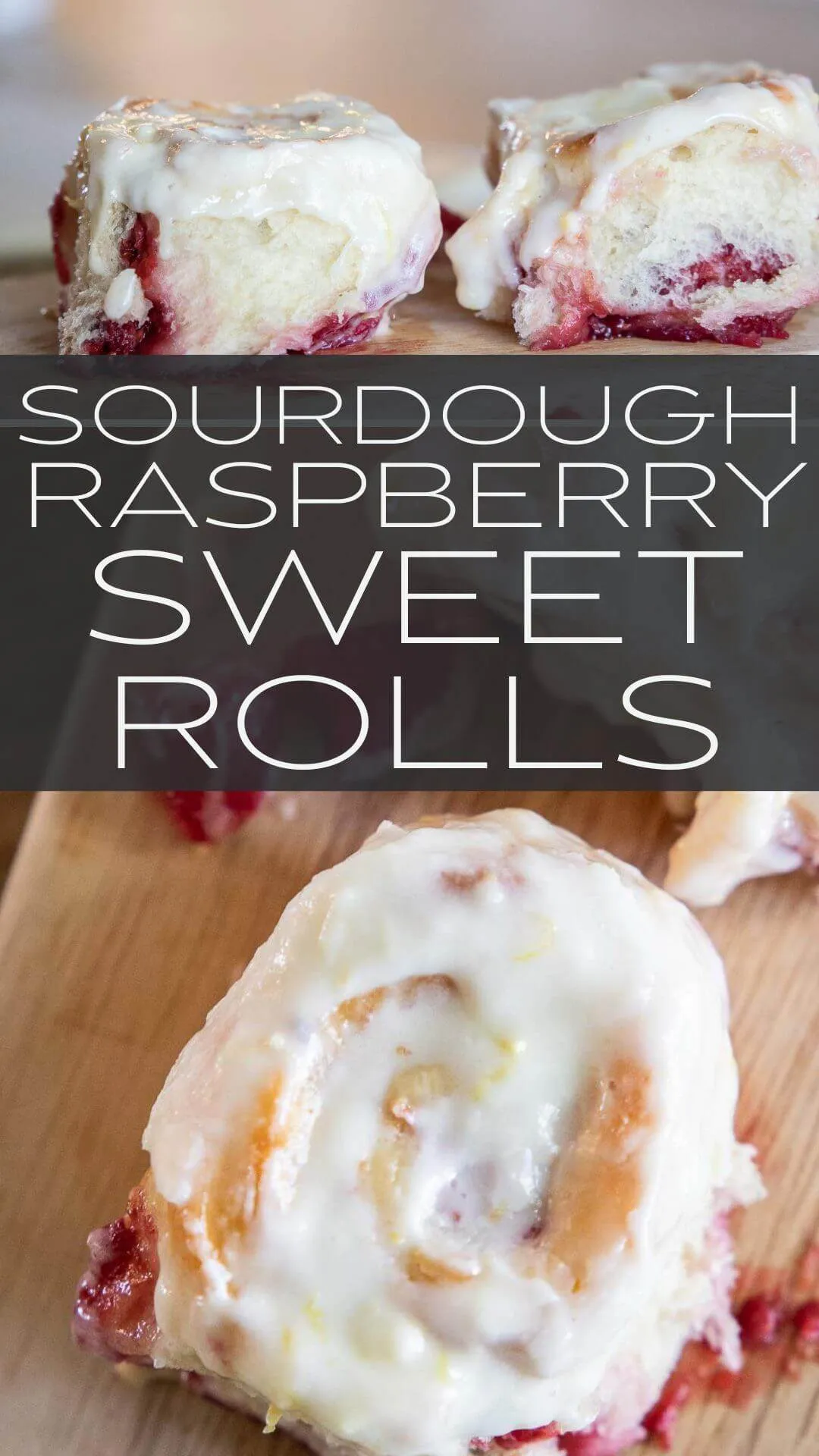 Incredible Raspberry Sourdough Sweet Rolls Recipe Using Sourdough ...